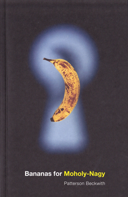 Patterson Beckwith: Bananas for Moholy-Nagy